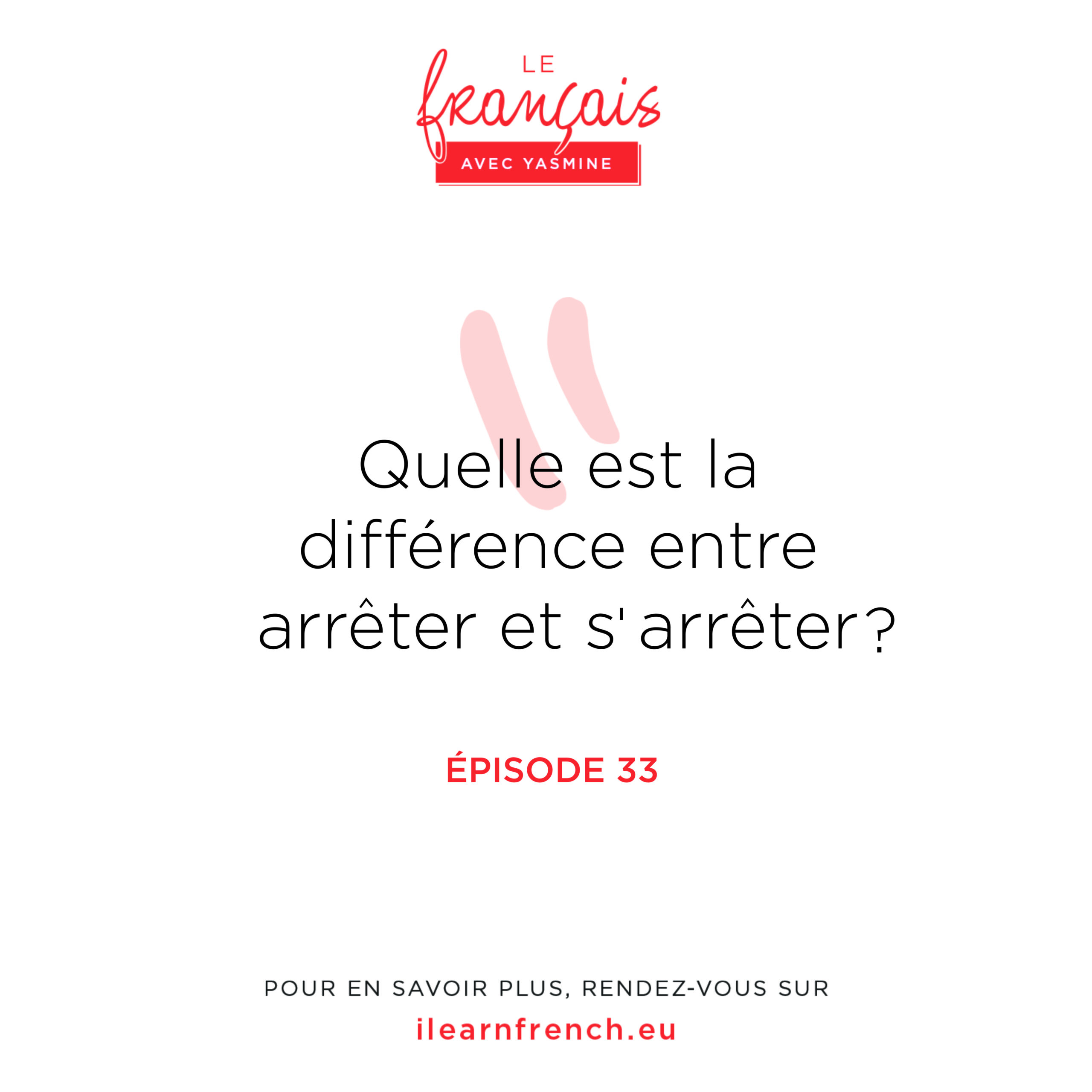 Episode 33 : Quelle est la différence entre arrêter et s’arrêter? - I ...